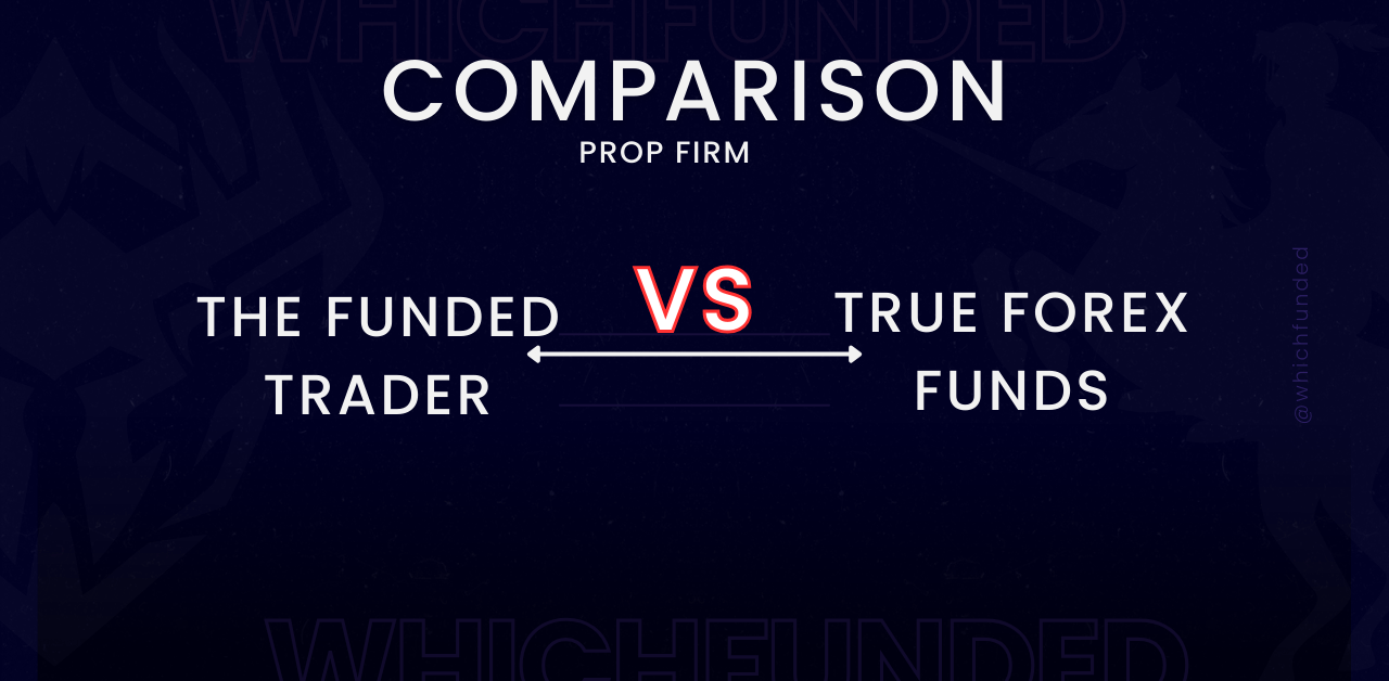 Comparison of The Funded Trader Program and True Forex Funds Trading ...