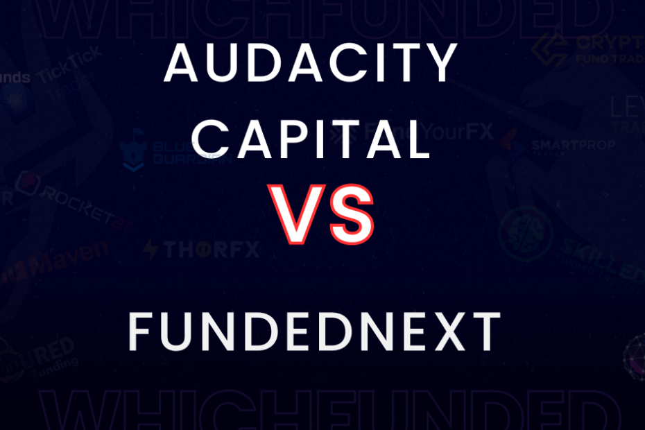 A Comprehensive Comparison of FundedNext and Audacity Capital Funded ...