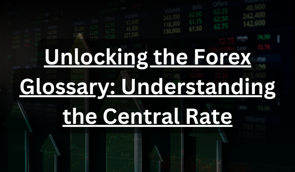 Unlocking the Forex Glossary: Understanding the Central Rate - Which Funded